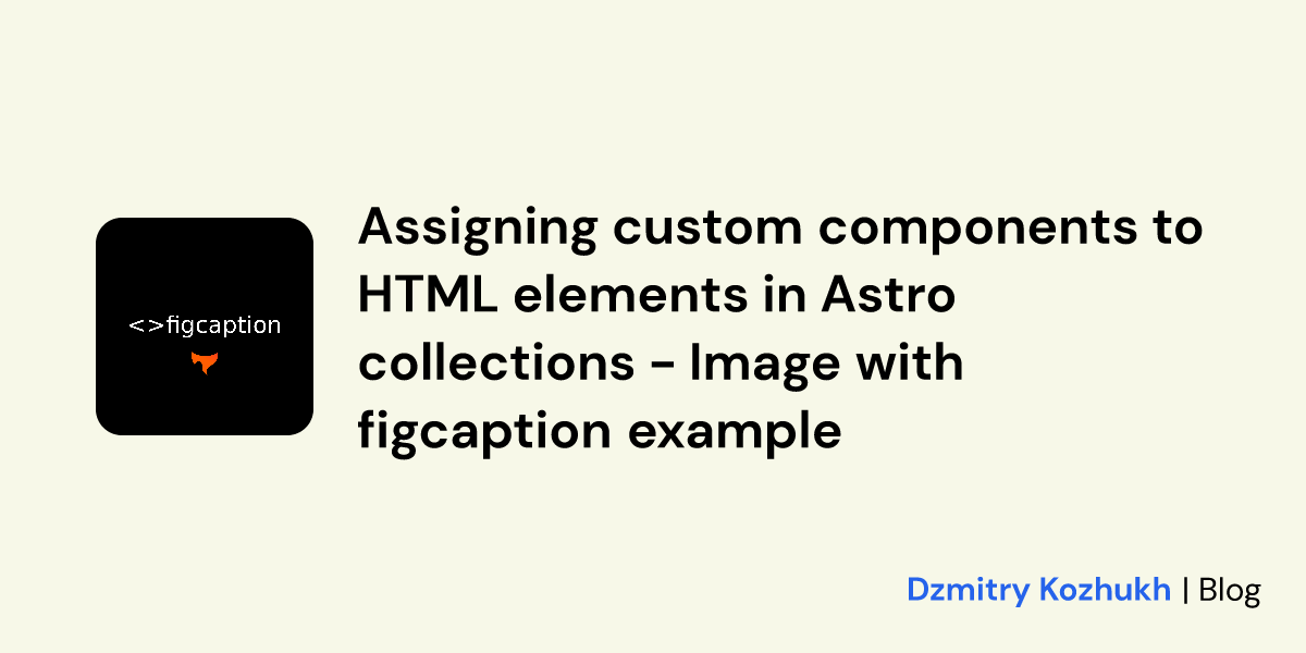 Assigning custom components to HTML elements in Astro collections ... Assigning custom components to HTML elements in Astro collections ...