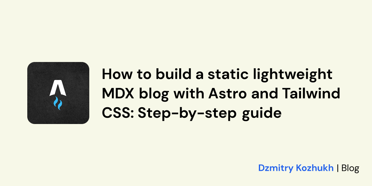 How To Build A Static Lightweight Mdx Blog With Astro And Tailwind Css Step By Step Guide